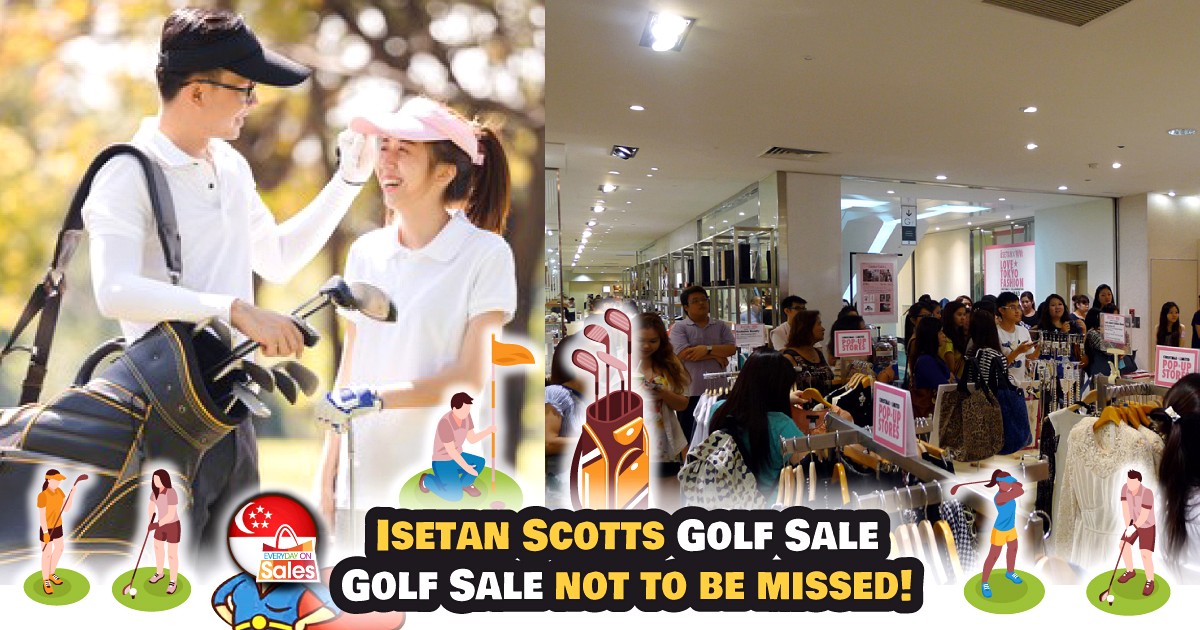 7-27 Feb 2020: Isetan Scotts Golf Sale - SG.EverydayOnSales.com