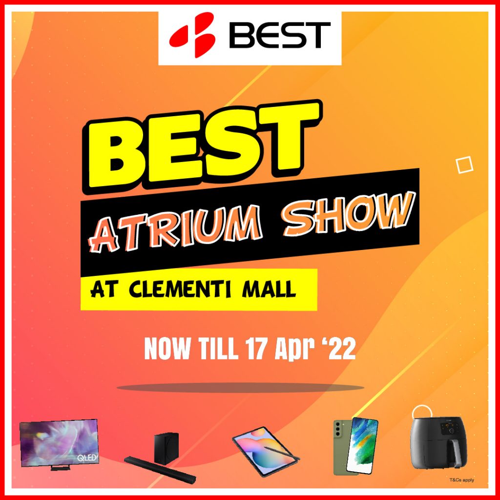 14-17 Apr 2022: BEST Denki BEST Atrium Show at Clementi Mall - SG ...