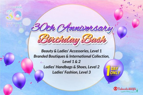 30 Jan 2023 Onward: Takashimaya 30th Anniversary Birthday Bash - SG.EverydayOnSales.com