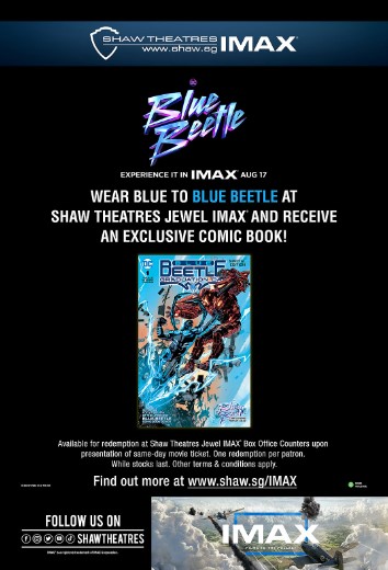 25 Aug 2023 Onward: Shaw Theatres Blue Beetle IMAX® Collectible Comic ...