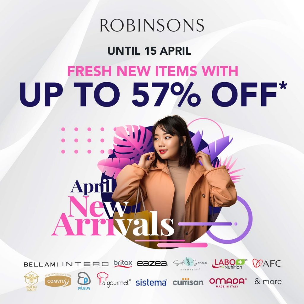 Now till 15 Apr 2024: Robinsons - New Arrival Promo - SG ...