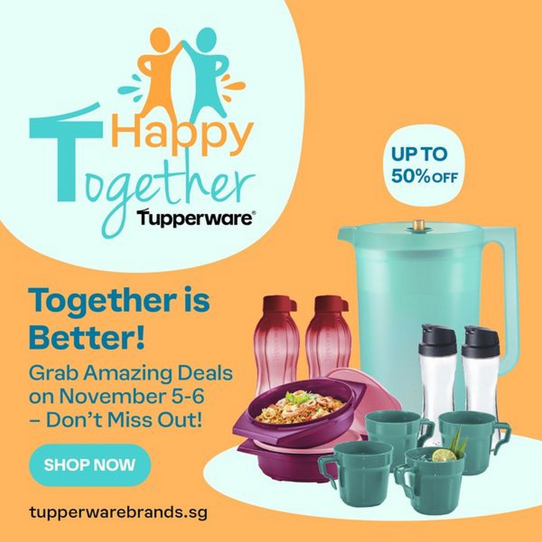 5-6 November 2024: Tupperware Singapore ‘Happy Together’ Promotion – Up ...