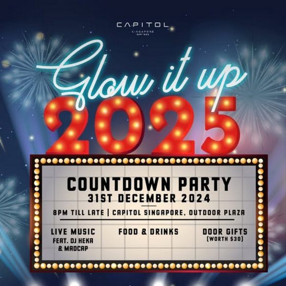 31 December 2024: Capitol Singapore, New Year’s Eve Glow It Up ...
