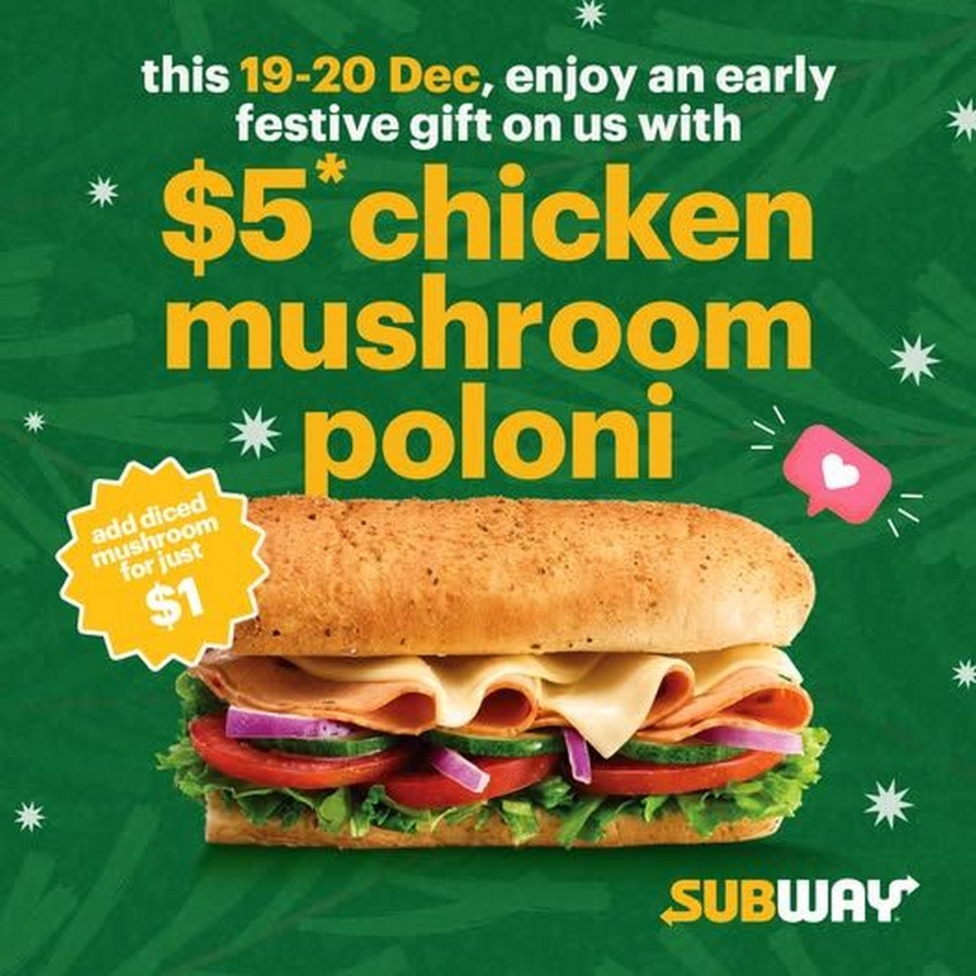 19-20 December 2024: Subway – $5 Chicken Mushroom Poloni Sub Deal ...