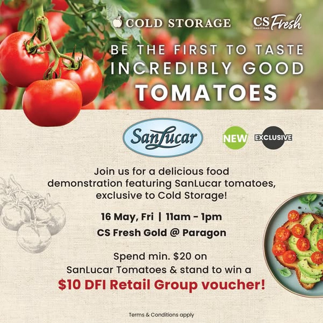 16 May 2025: Cold Storage Singapore – Buy SanLucar Tomatoes and Win a ...