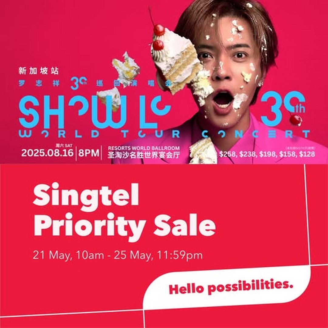 21–25 May 2025: Singtel – Show Lo 2025 World Tour Singapore Priority ...
