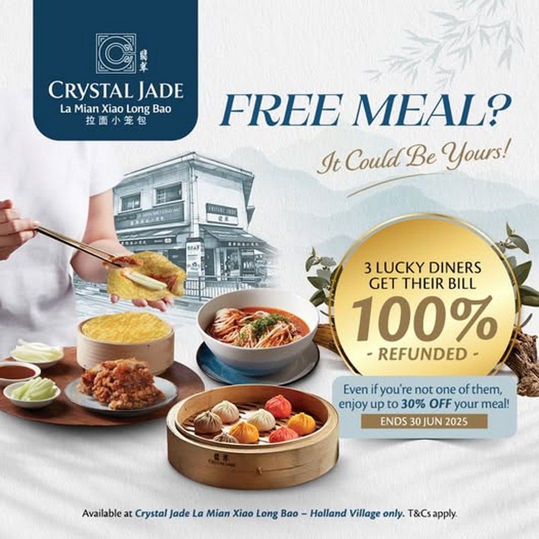 Now till 30 June 2025: Crystal Jade Singapore – Win a 100% Meal Refund ...
