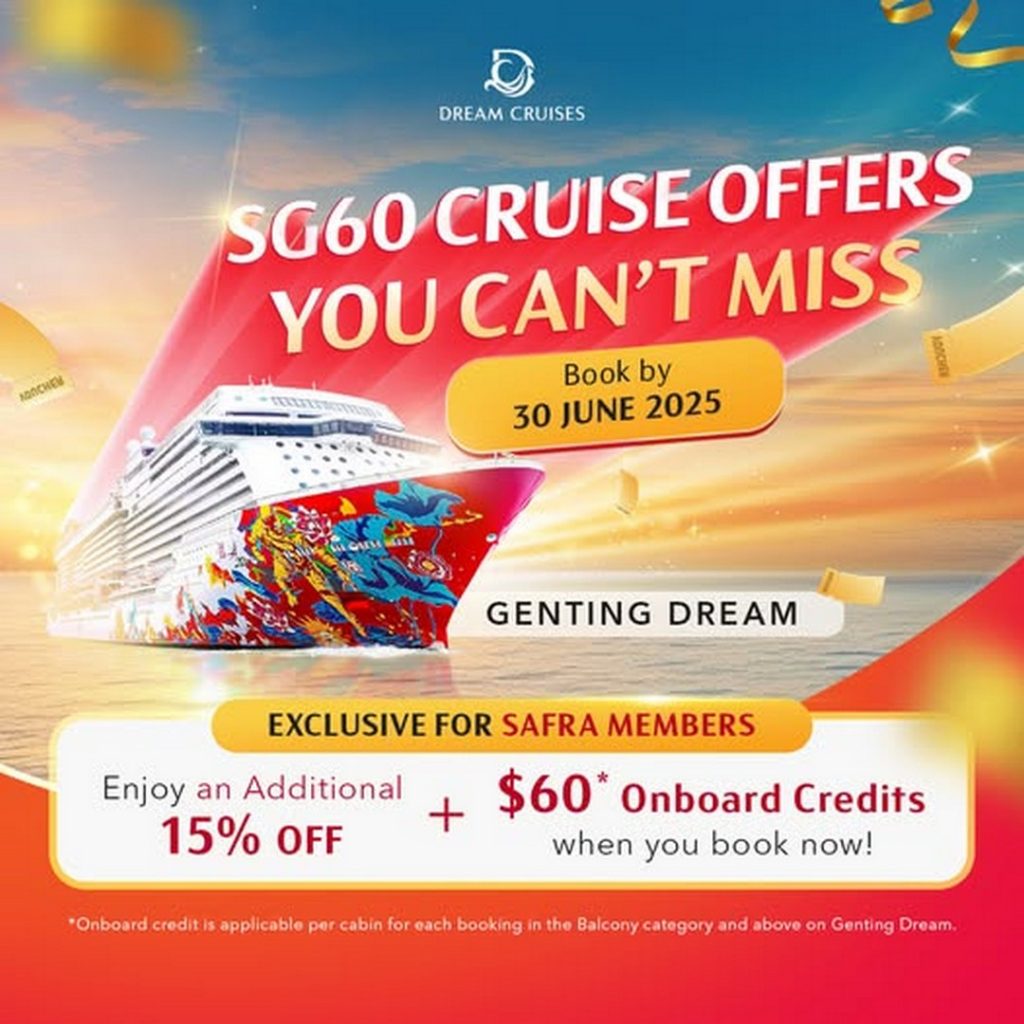 Now till 30 June 2025: Dream Cruises, SAFRA Exclusive Luxury Voyage Promotion with 15% Off & $60 ...