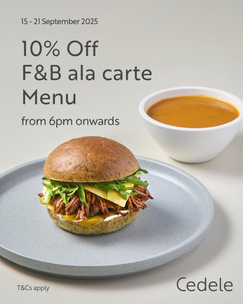 15-21 September 2025: Cedele: 10% Off F&B À La Carte Menu Promotion ...