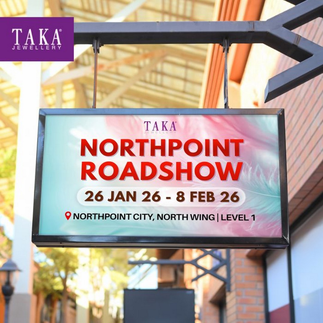 26 January-8 February 2026: TAKA Jewellery Northpoint Roadshow: CNY ...