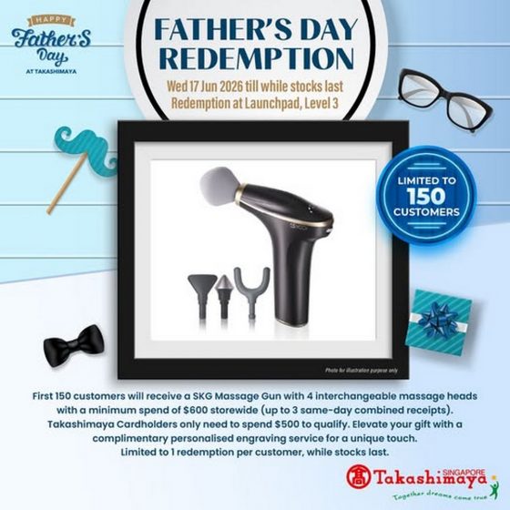 17 June 2026 onwards: Takashimaya Singapore Father’s Day Redemption ...